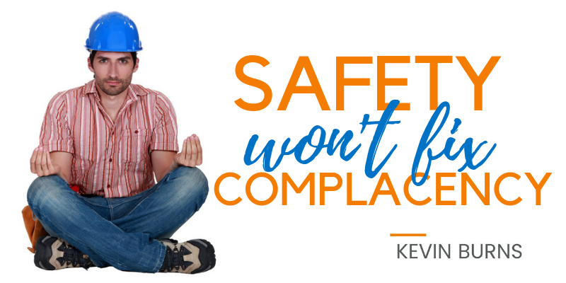 Safety Won't Fix Complacency