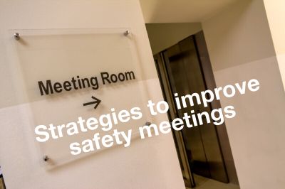3 Strategies To Improve Safety Meetings