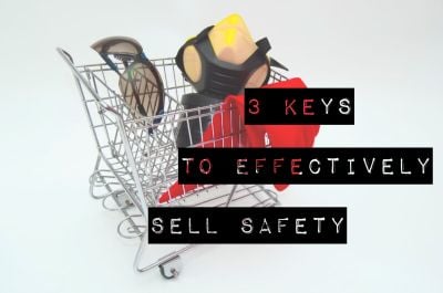 3 Keys To Effectively Sell Safety